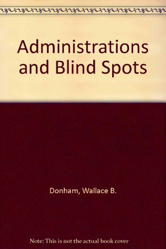 Administrations and Blind Spots: WALLACE B. DONHAM: Amazon.com: Books