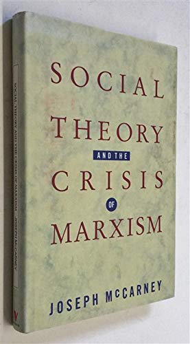 Social theory and the crisis of Marxism: McCarney, Joe: 9780860912316 ...
