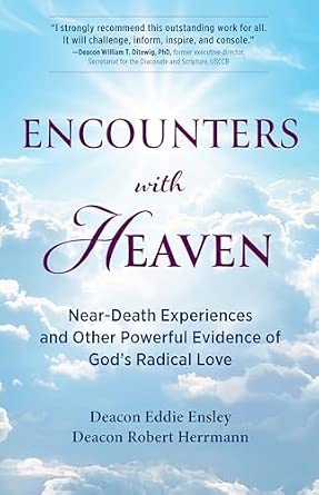 Encounters with Heaven: Near-Death Experiences and Other Powerful ...
