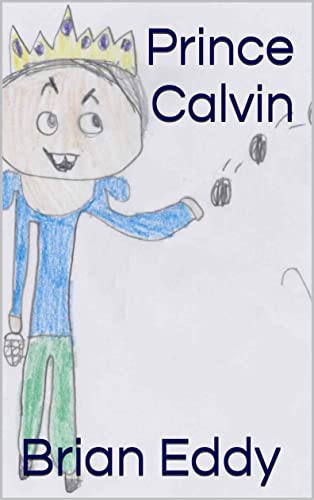 Prince Calvin - Kindle edition by Eddy, Brian. Children Kindle eBooks ...