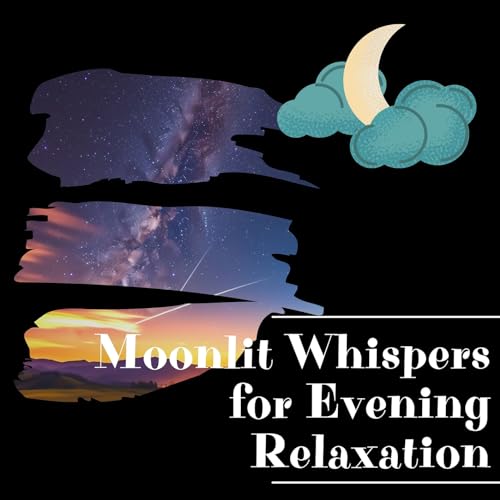 Écouter Moonlit Whispers for Evening Relaxation par Night Sounds Channel, Nature Sounds XLE ...