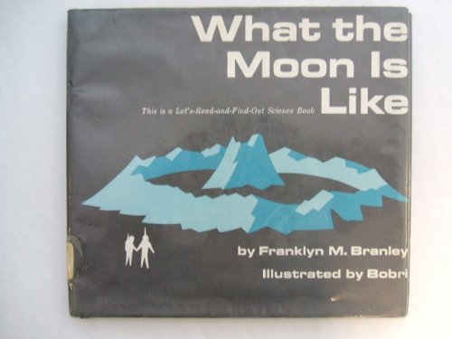 What the Moon Is Like (Let's Read-&-find-out): Franklyn M. Branley ...
