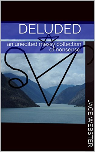 Deluded: an unedited messy collection of nonsense. - Kindle edition by ...