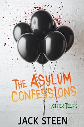 Amazon.com: The Asylum Confessions: Killer Teens (The Asylum Confession ...