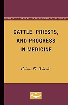 Cattle, Priests, and Progress in Medicine : Schwabe, Calvin W.: Amazon ...