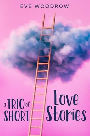 Amazon.com: a Trio of Short Love Stories: 9780645110098: Woodrow, Eve ...