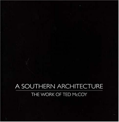A Southern Architecture: The Work of Ted McCoy: Amazon.co.uk: Ted McCoy ...