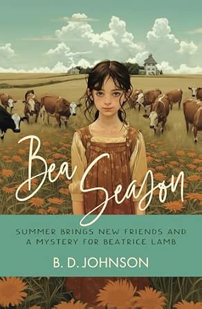 Bea Season: Summer Brings New Friends and a Mystery for Beatrice Lamb ...