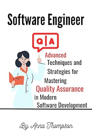 Software QA Engineer: Advanced Techniques and Strategies for Mastering ...