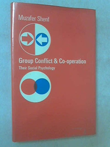 Group Conflict and Co-operation: Their Social Psychology: M. Sherif ...