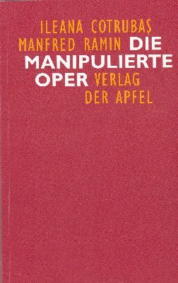 Die manipulierte Oper : Cotrubas, Ileana, Ramin, Manfred: Amazon.de: Bücher