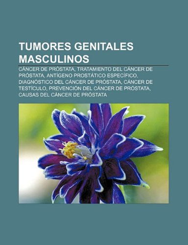 Tumores genitales masculinos: Cáncer de próstata, Tratamiento del ...