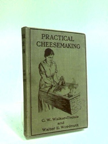 Practical cheesemaking: A general guide to the manufacture of cheese ...