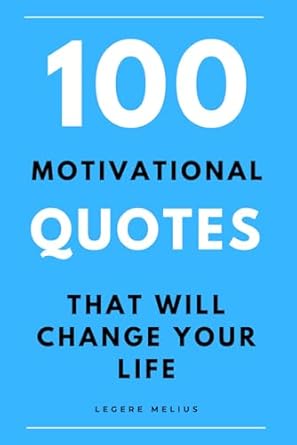 100 Motivational Quotes That Will Change Your Life | 100 Quotes By ...