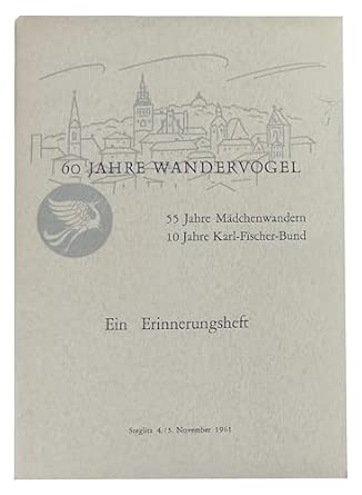 60 Jahre Wandervogel (55 Jahre Mädchenwandern, 10 Jahre Karl-Fischer ...