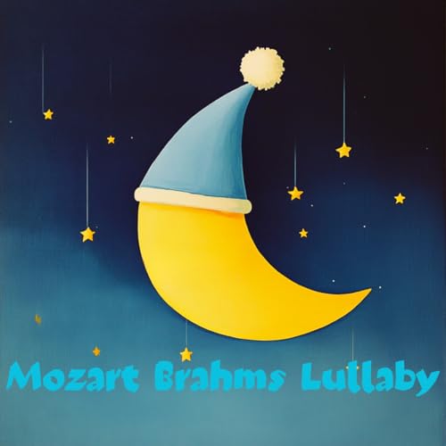 Play Baby Sleep Music: Mozart Brahms Lullaby Essentials by Mozart ...