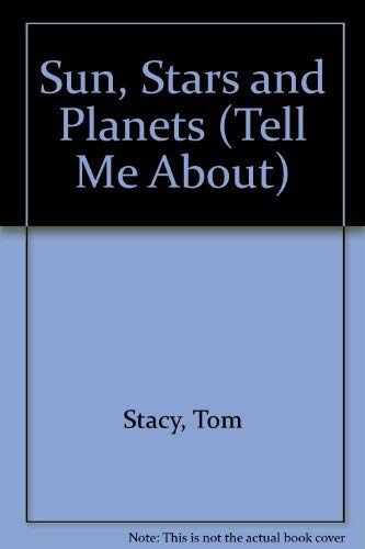 Tell Me About the Sun, Stars and Planets (Tell Me About... Series): Tom ...