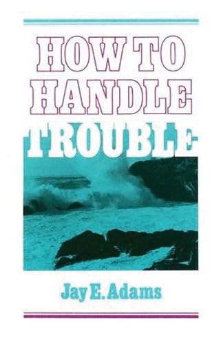 Amazon | How to Handle Trouble | Adams, Jay Edward | Christian Living
