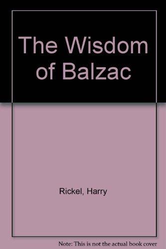 The Wisdom of Balzac: Harry Rickel: Amazon.com: Books