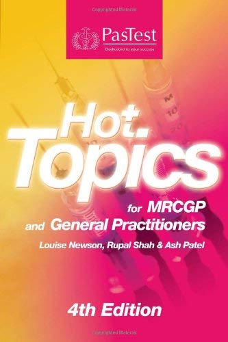 Hot Topics for MRCGP and General Practitioners: Louise Newson, A. Patel ...