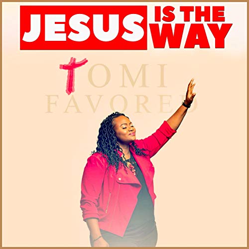 Jesus Is the Way by Tomi Favored on Amazon Music - Amazon.com