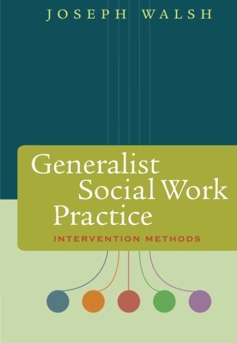 Generalist Social Work Practice: Intervention Methods (Methods ...