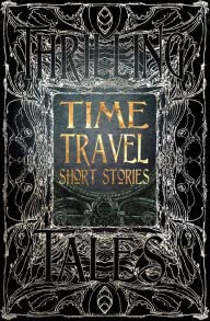 Time Travel Short Stories: Anthology of New & Classic Tales: David ...