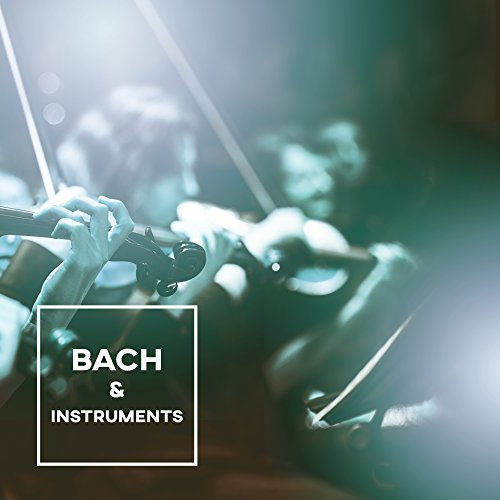 Play Bach & Instruments – Sounds for Relaxation, Anti Stress Music ...