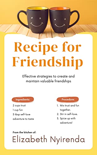 Recipe for Friendship: Effective strategies to create and maintain ...