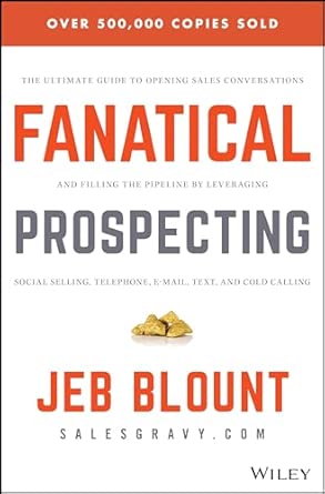 Fanatical Prospecting: The Ultimate Guide to Opening Sales ...