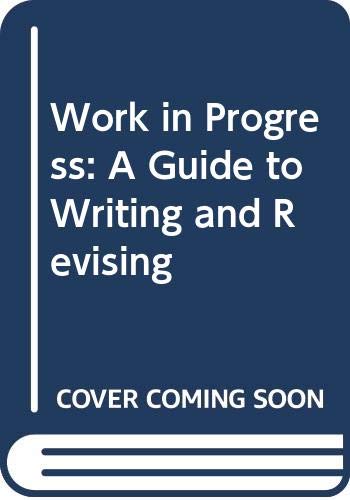 Work in Progress: A Guide to Writing and Revising: Ede, Lisa ...