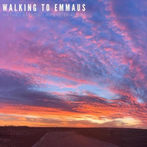 Écouter Walking to Emmaus: An Easter Album par Nathan Barrow sur Amazon ...