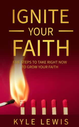 Snapklik.com : Ignite Your Faith: Five Steps To Take Right Now To Grow ...