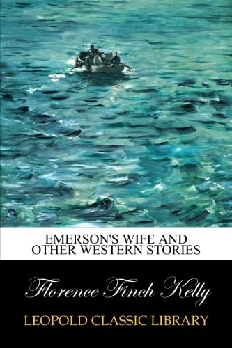 Amazon.com: Emerson's Wife and Other Western Stories: Kelly, Florence ...