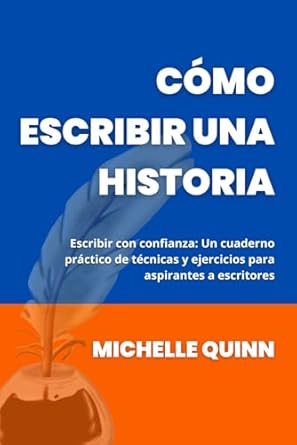 CÓMO ESCRIBIR UNA HISTORIA: Escribir con confianza: Un cuaderno ...