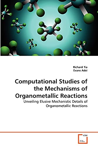 Snapklik.com : Computational Studies Of The Mechanisms Of Organometallic Reactions: Unveiling ...
