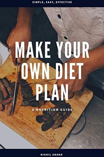 Make Your Own Diet Plan A Nutrition Guide EBook Anand Nikhil Amazon in Kindle Store Make Your Own Diet Plan A Nutrition Guide EBook Anand Nikhil Amazon in Kindle Store