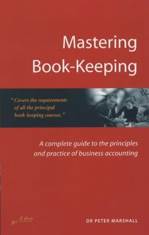 Mastering Book-keeping: A Complete Guide to the Principles and Practice ...