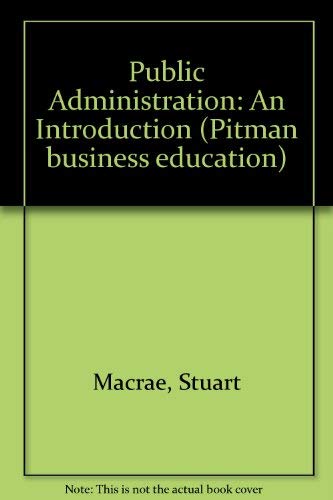 Public Administration: An Introduction: Stuart Macrae: 9780273012702 ...