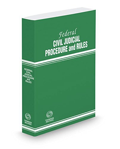 Federal Civil Judicial Procedure and Rules, 2017 ed.: Thomson Reuters ...