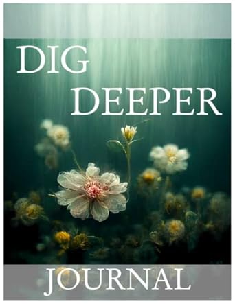 Dig Deeper Journal: Your own work prompts guide | Better day everyday ...