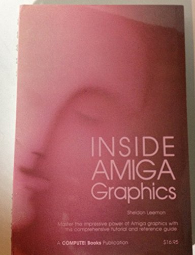 Inside Amiga Graphics: Leemon, Sheldon: 9780874550405: Amazon.com: Books