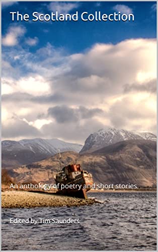 The Scotland Collection: An anthology of poetry and short stories (The ...