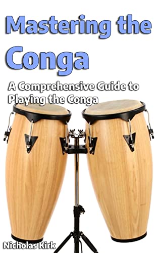 Mastering the Conga: A Comprehensive Guide to Playing the Conga eBook ...