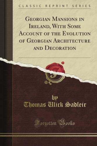 Georgian Mansions in Ireland, With Some Account of the Evolution of ...
