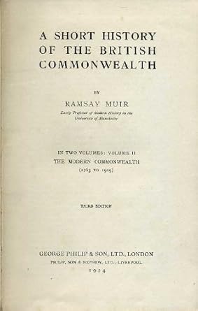 A Short History of the British Commonwealth: Volume II : The Modern ...