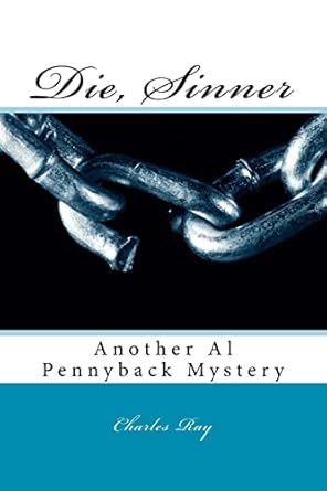 Die, Sinner: Another Al Pennyback Mystery: Ray, Charles: 9781463623159 ...