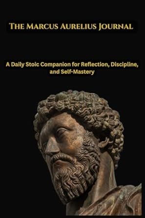 The Marcus Aurelius Journal: A Daily Stoic Companion for Reflection, Discipline, and Self ...
