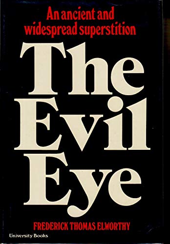 The Evil Eye: Frederick Thomas Elworthy: 9781161365597: Amazon.com: Books