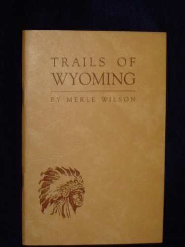 Trails of Wyoming: Wilson, Merle: Amazon.com: Books